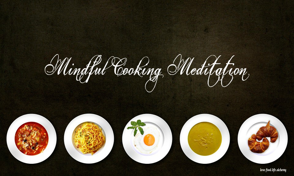 7 Steps for Cooking Meditations & Mindful Cooking Practices